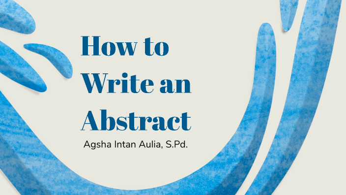 How to Write an Abstract by Agsha Intan on Prezi
