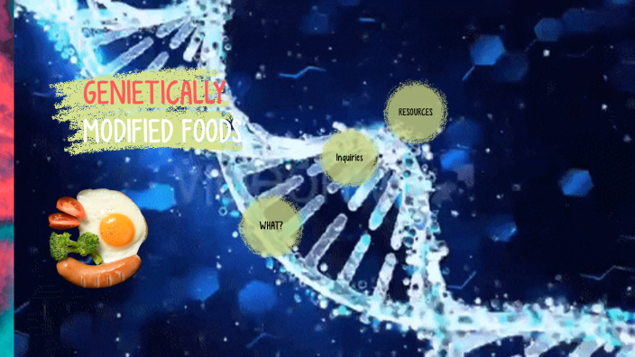 Genetically Modified Foods_BIOLOGY by PRAISE ALOVOR on Prezi