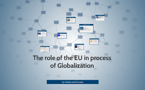 The role of the EU in process of Globalization by Domaris Kby on Prezi