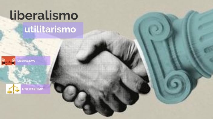 liberalismo y utilitarismo by Mitzi Perez on Prezi