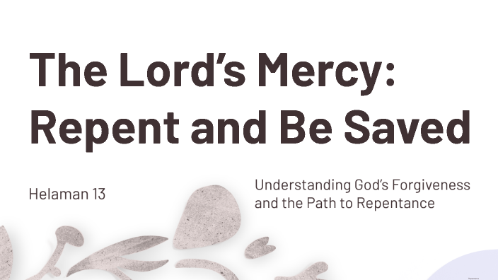The Lord’s Mercy: Repent and Be Saved by Joe Black on Prezi