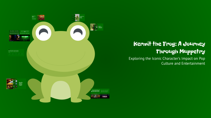 Kermit the Frog: A Journey Through Muppetry by gabriel marfo on Prezi