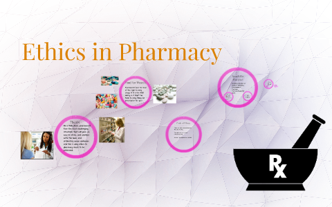 Ethics in Pharmacy by on Prezi