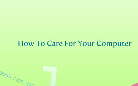 How To Care For Your Computer by ADEL ADEL on Prezi
