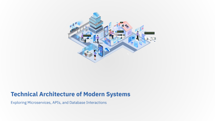 Technical Architecture of Modern Systems by Behruz Boltayev on Prezi