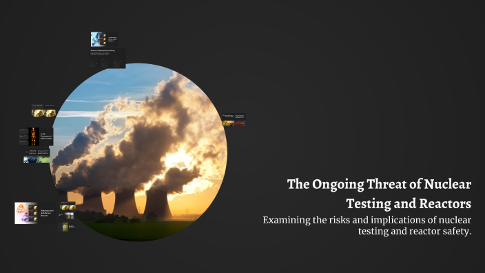 The Ongoing Threat of Nuclear Testing and Reactors by Nicholas Hinkle ...