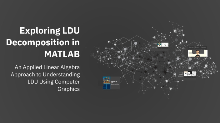 Exploring LDU Decomposition in MATLAB by Alwaz Hussain on Prezi
