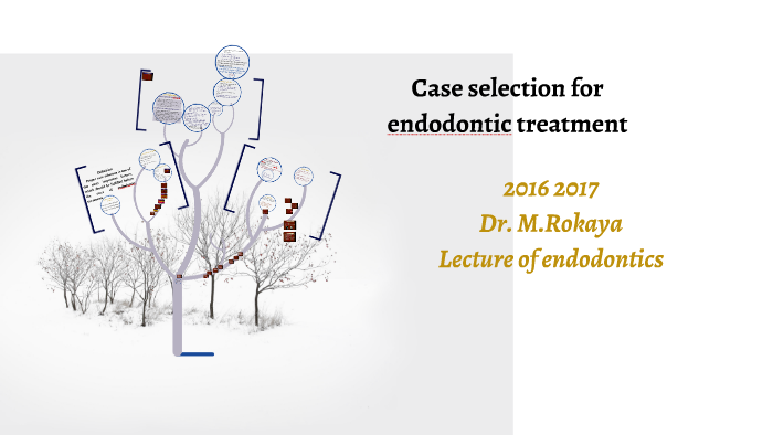 Case selection for endodontic treatment by m rokaya on Prezi