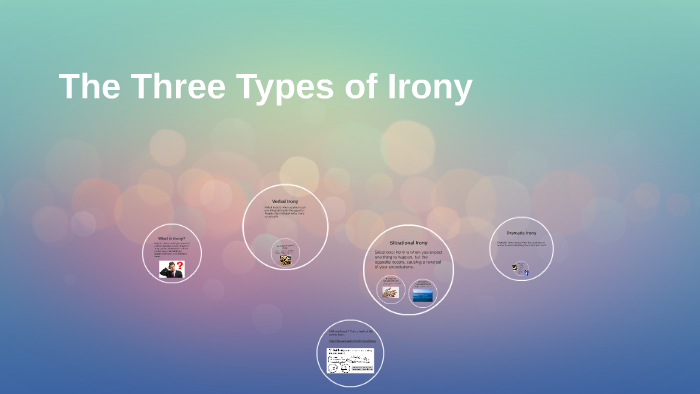 The Three Types of Irony by Matt Gomez on Prezi