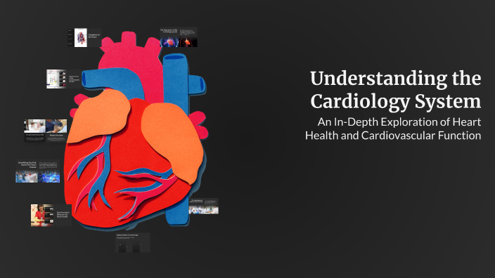 Understanding the Cardiology System by JULIE ANN GREGORIO on Prezi