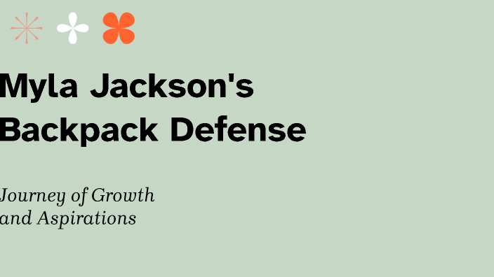 Myla Jackson's Backpack Defense by Ja Myla Jackson on Prezi