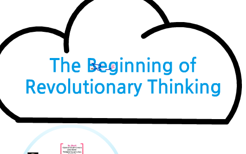 The Beginning of Revolutionary Thinking by Tameeka Chewe on Prezi