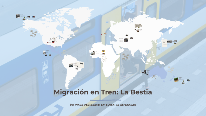 Migración en Tren: La Bestia by Martina Corbo on Prezi