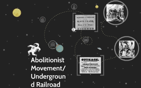 Abolitionist Movement/ Underground Railroad by Anthony Davis on Prezi