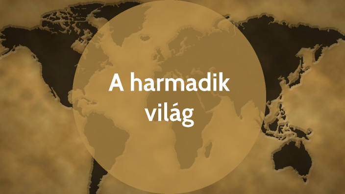 A harmadik világ (8.osztály) by Eszter Varga-Mónok on Prezi