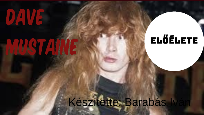 Dave Mustaine by Iván Lajos Barabás on Prezi
