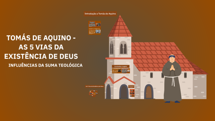 TOMÁS DE AQUINO - AS 5 VIAS DA EXISTÊNCIA DE DEUS by Divina Braz on Prezi