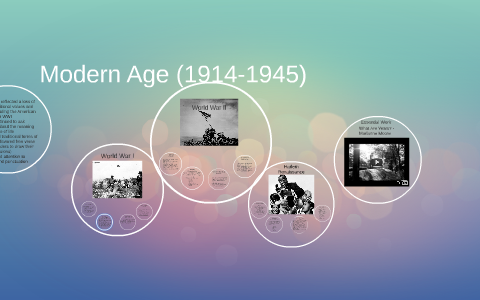 Modern Age (1914-1945) by Ashlee Herman on Prezi