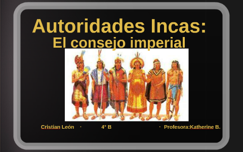Autoridades Incas: by Javiera Francisca on Prezi
