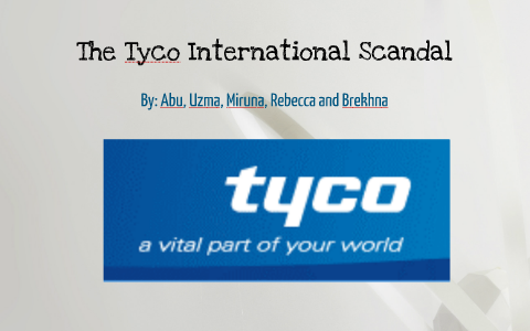 Tyco International Scandal by uzma nadir on Prezi
