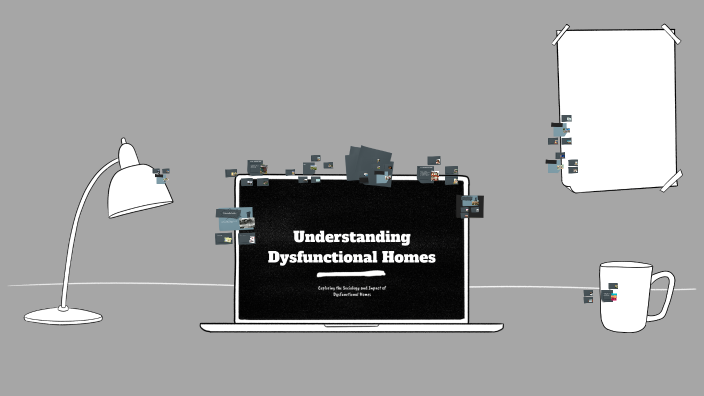 Understanding Dysfunctional Homes by Karla Topete on Prezi