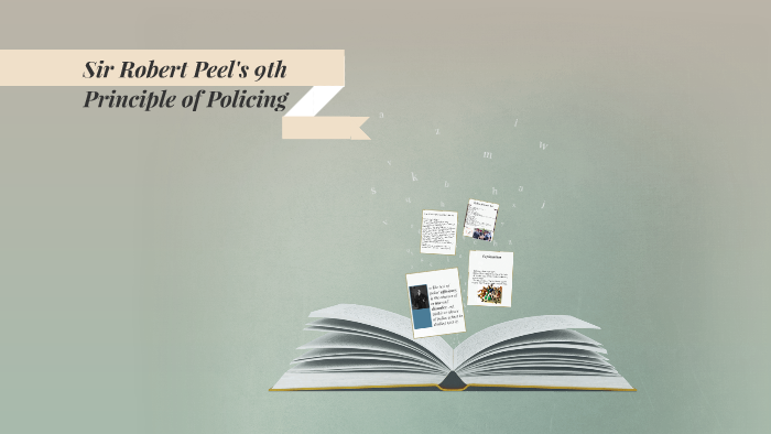 Sir Robert Peel's 9th Principle of Policing by Darian Chittapong on Prezi