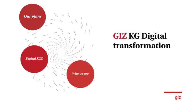 GIZ KG Digital transformation by Aleksandra Semchishina on Prezi