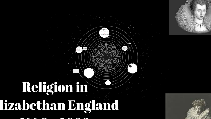 Religion in the Elizabethan England by Bria Peete on Prezi