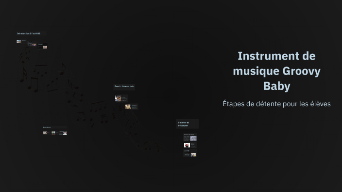 Instrument de musique Groovy Baby by Lisa Dang on Prezi