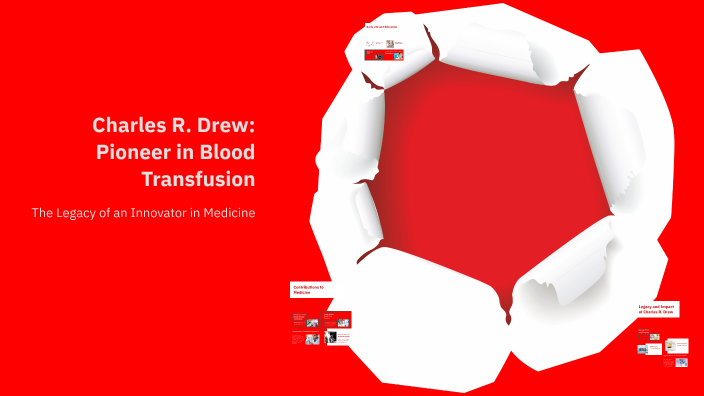 Charles R. Drew: Pioneer in Blood Transfusion by Jamil Graves on Prezi