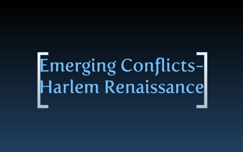 Emerging Conflicts-Harlem Renaissance by Abbey House on Prezi