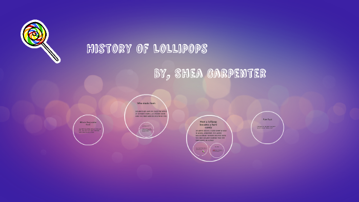 History Of Lollipops by Shea Carpenter on Prezi