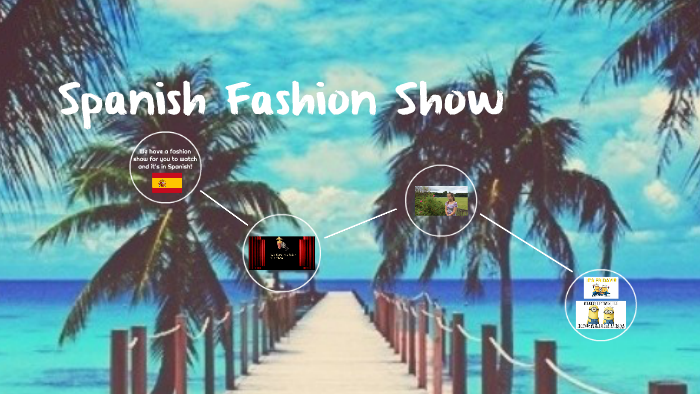 Spanish Fashion Show by j j on Prezi