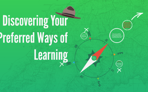 Discovering Your Preferred Ways of Learning by wesley devinney on Prezi