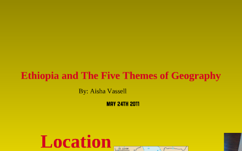 Geography : Final Project on Ethiopia. by Aisha Vassell on Prezi