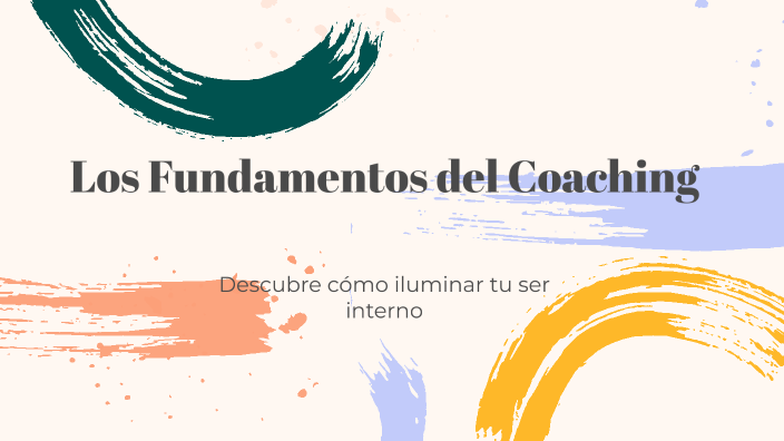 Los Fundamentos del Coaching by Joanna Ingrassia on Prezi