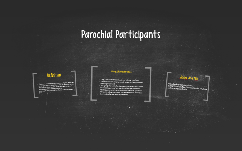 Parochial Participants by Haley Brooks on Prezi