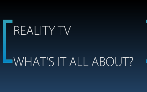 How real is reality TV? by DIANE ROBSON on Prezi