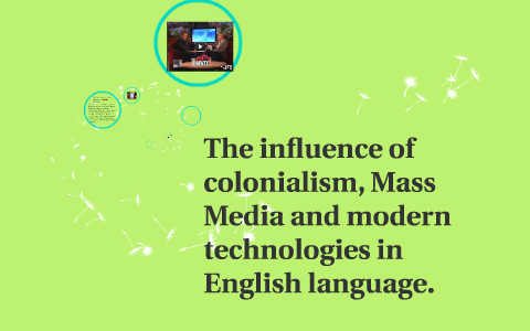 The influence of colonialism, Mass Media and modern technolo by Jamilya ...