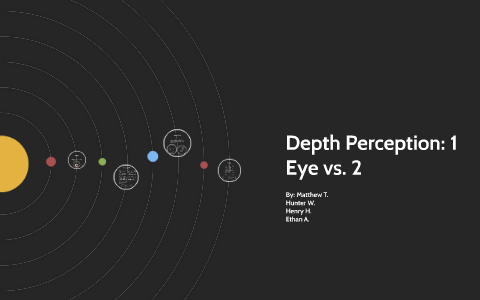 Depth Perception: 1 Eye vs. 2 by Matthew Topham on Prezi