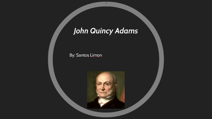 John Quincy Adams by Kylan Collins on Prezi