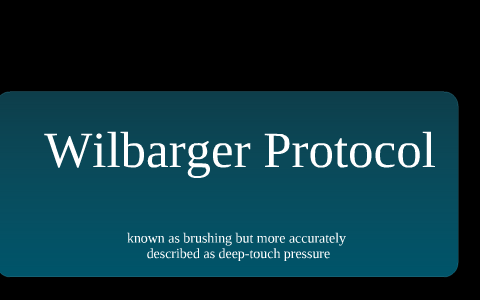Wilbarger Protocol by Jana Heck on Prezi