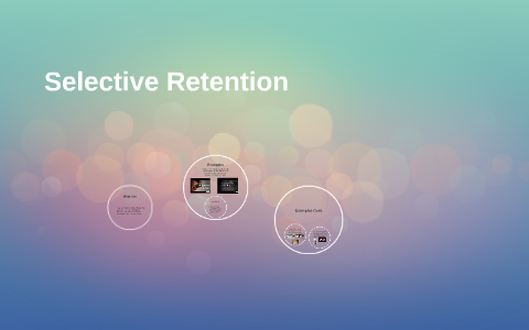 Selective Retention by Alexis Klumb on Prezi
