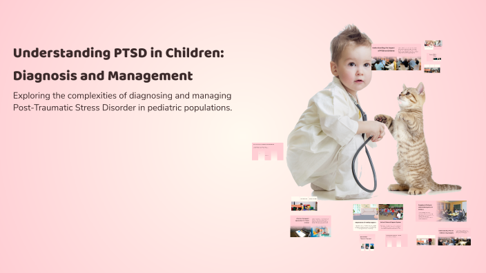 Understanding PTSD in Children: Diagnosis and Management by Nadia on Prezi