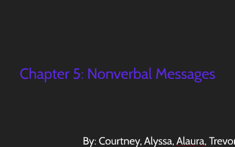 Chapter 5 Nonverbal Messages By Courtney Barnes On Prezi
