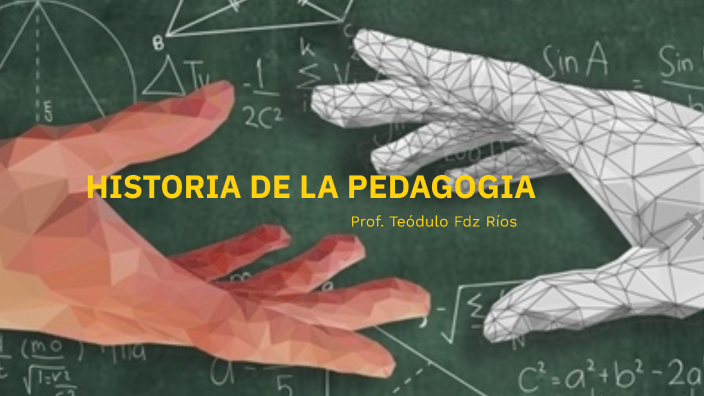 BREVE HISTORIA DE LA PEDAGOGIA by Teodulo Fernandez Rios on Prezi