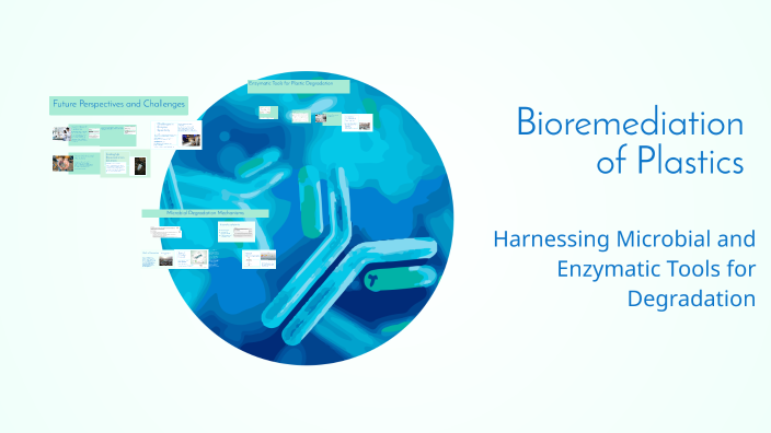 Bioremediation of Plastics by Kim Wassner on Prezi