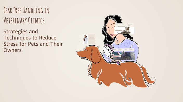 Fear Free Handling in Veterinary Clinics by lacie switzer on Prezi