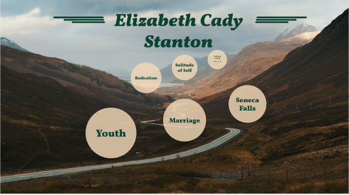 Elizabeth Cady Stanton and "Solitude of Self" by Amelia Powell on Prezi