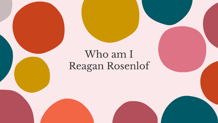 Who Am I by Reagan Rosenlof on Prezi